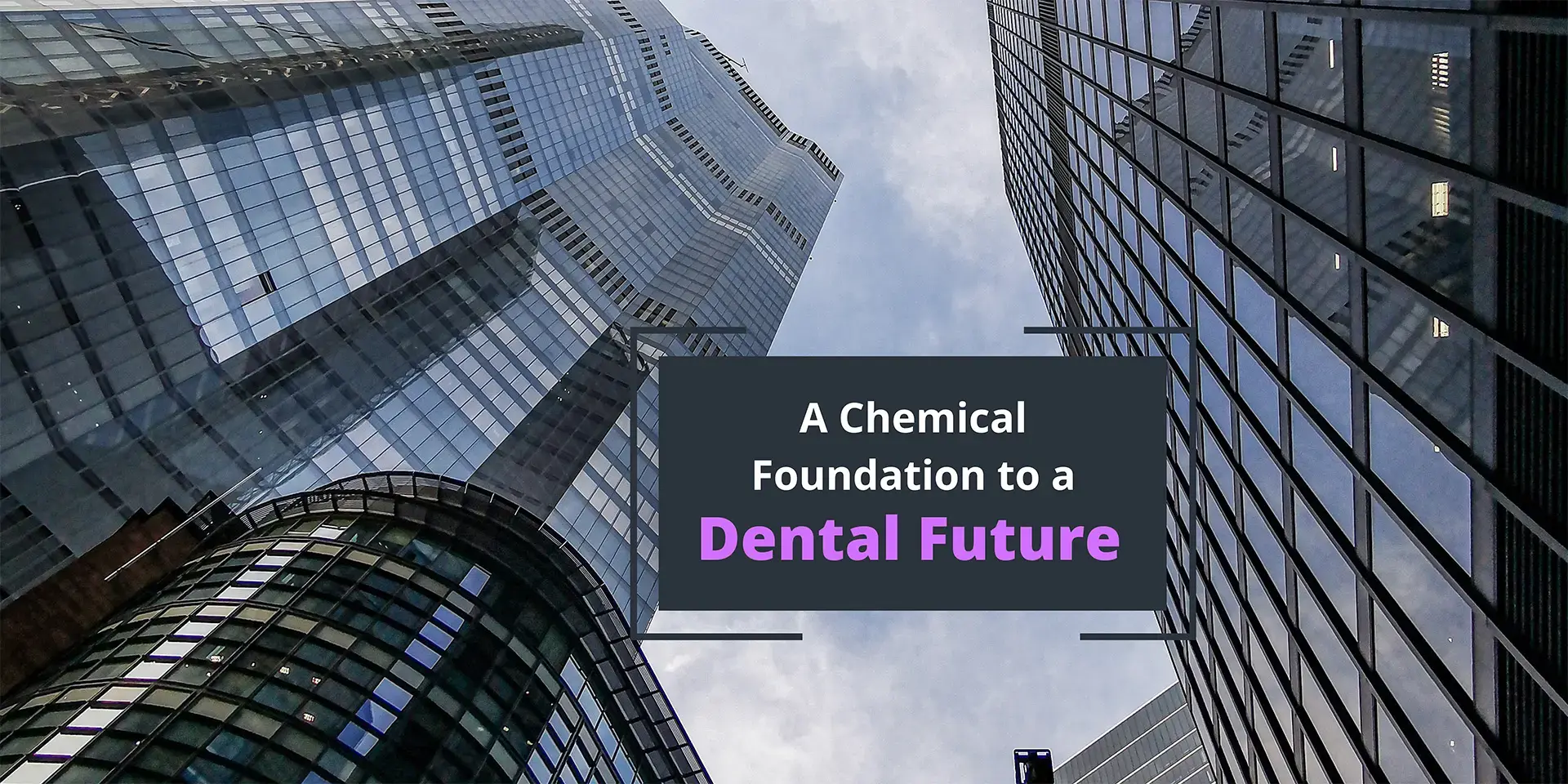 A Chemical Foundation to a Dental Future